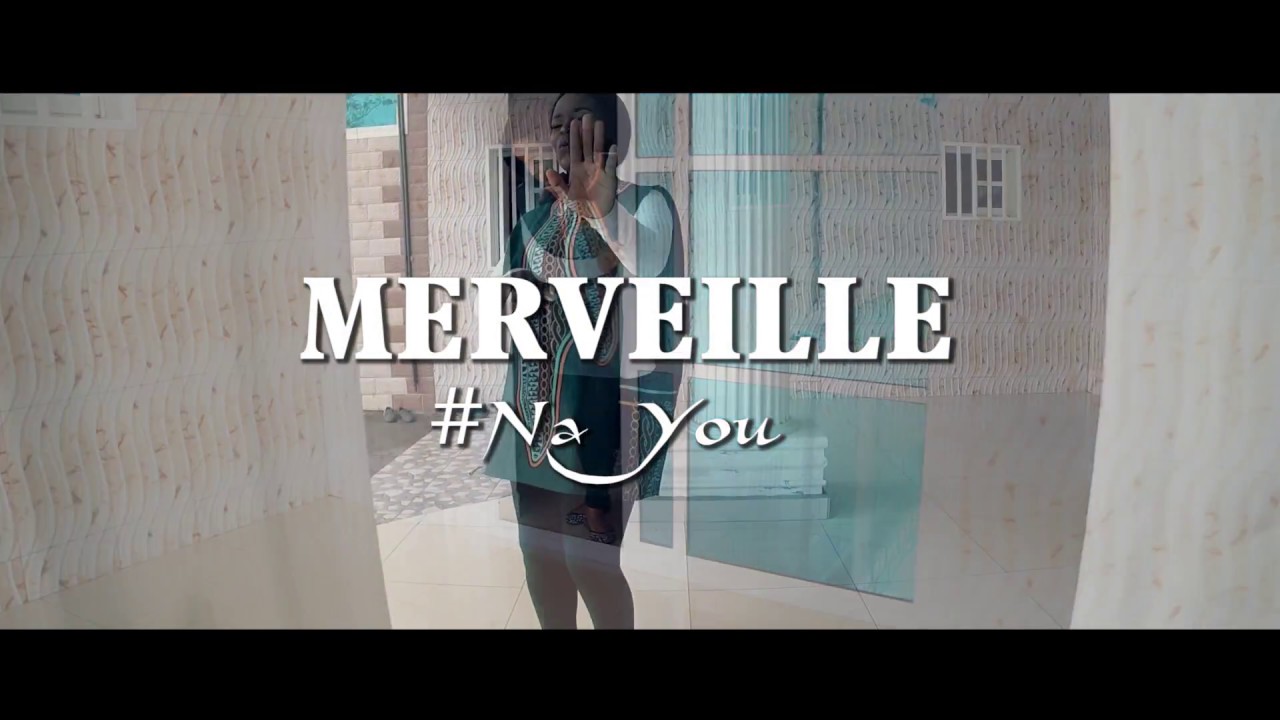 Merveille Onguenet - NA YOU (Official Video) - YouTube