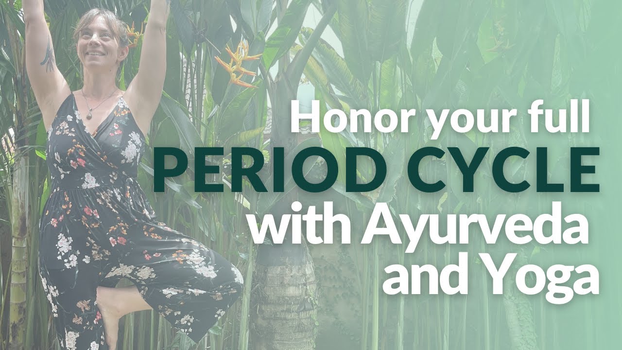 Honor each phase of your period cycle with Ayurveda - YouTube