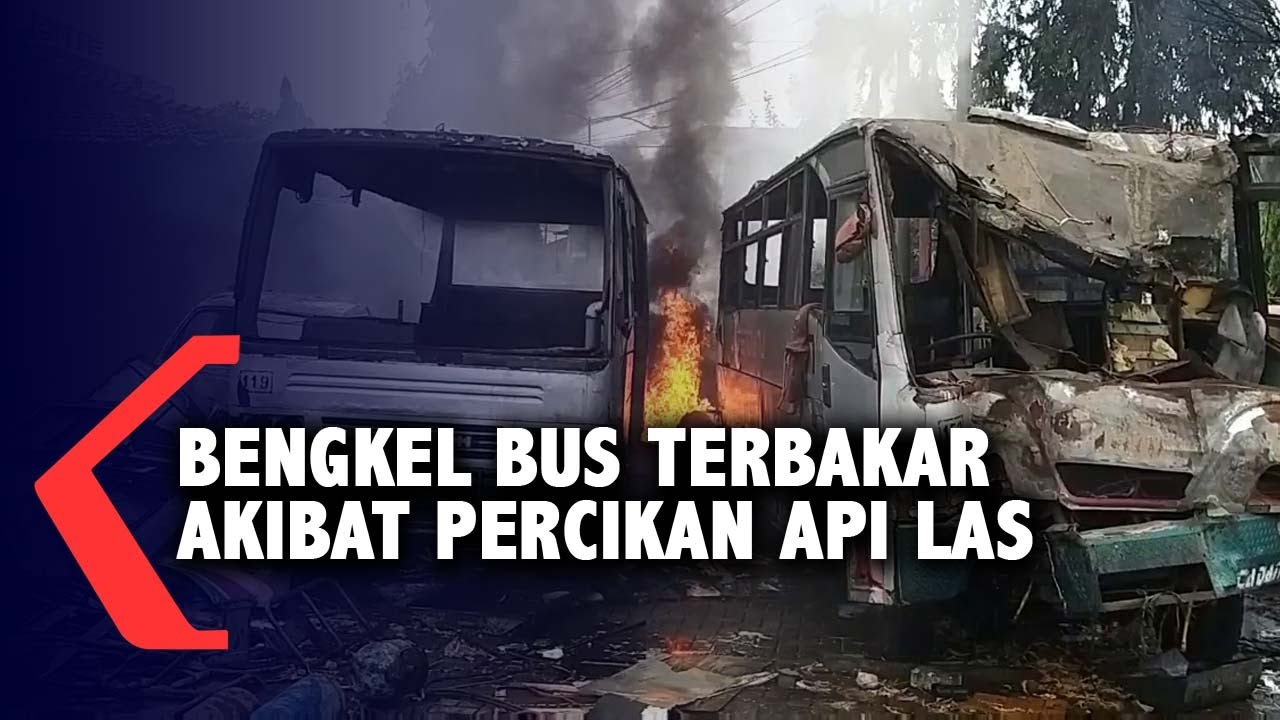 Bengkel Bus Terbakar Akibat Percikan Api Las - YouTube