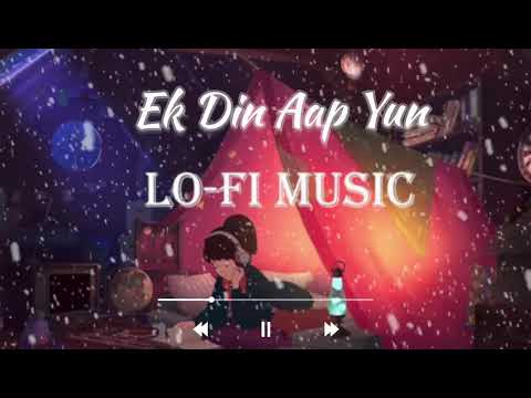 Ek Din Aap Yun | ek din aap yun humse chin jayenge | 🎶 lofi song 🎵 - YouTube