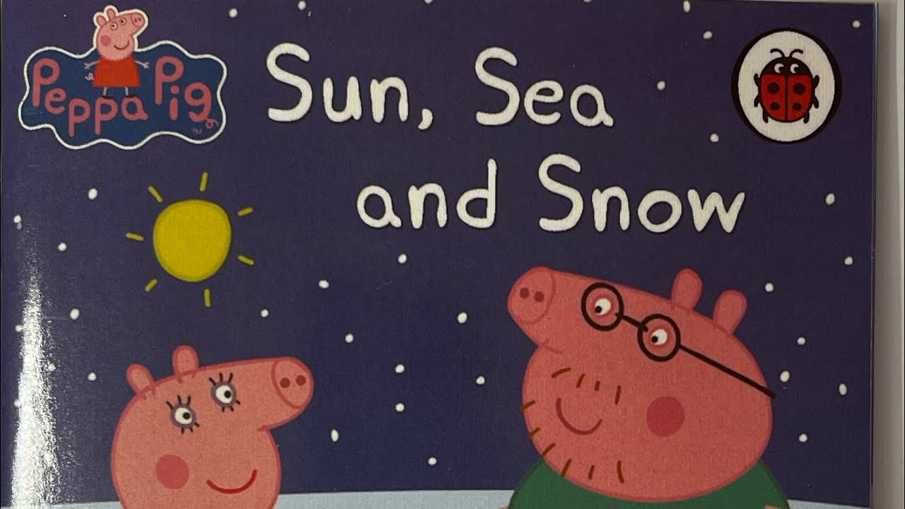Peppa Pig sun, sea and snow . Children’s bedtime story read aloud in an ...