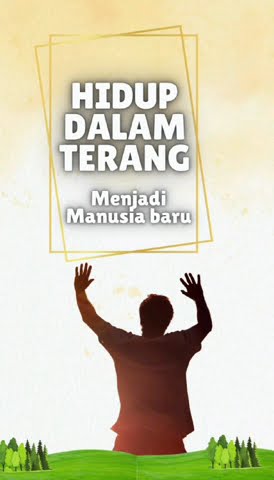 Quotes Hidup Dalam Terang Menjadi Manusia Baru - YouTube