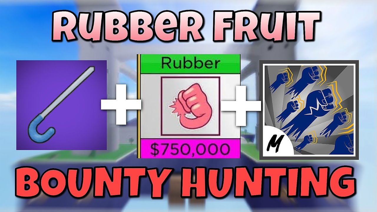 Rubber Bounty Hunting - Bloxfruit ( Rubber Fruit + Godhumam + Soulcane ...