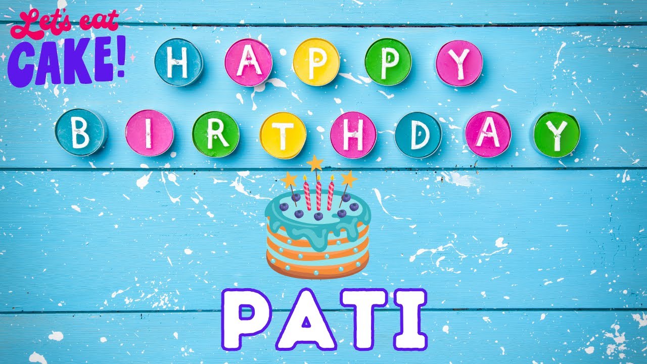 Happy Birthday Pati, Birthday of Pati, Best Birthday Wishes, hbd - YouTube