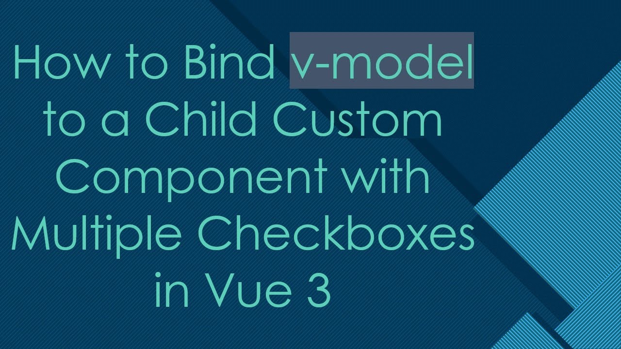 How to Bind v-model to a Child Custom Component with Multiple Checkboxes in Vue 3 - YouTube