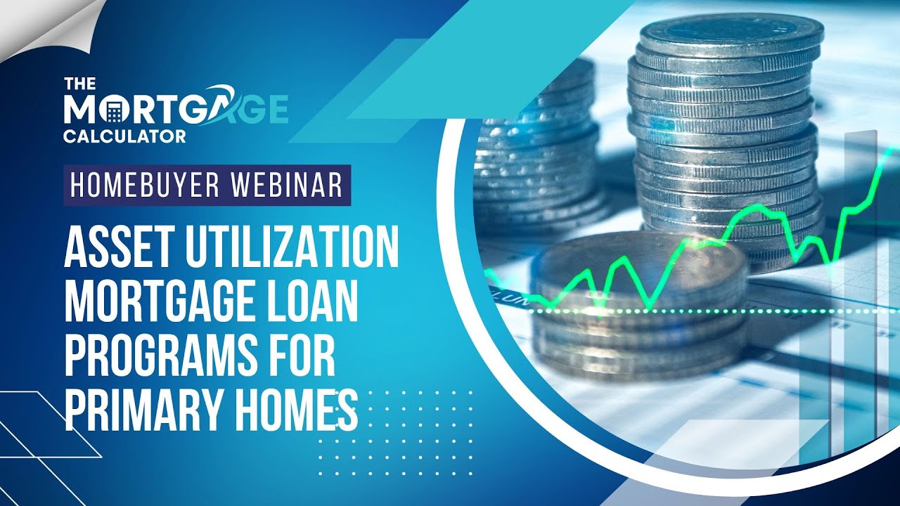 Homebuyer Webinar: How to Get a Mortgage Loan Using Just Assets as ...