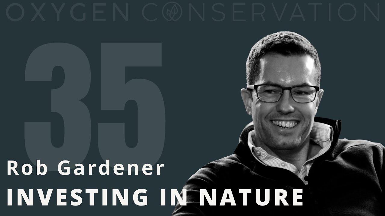 E35 Rob Gardner: Investing in Nature - YouTube