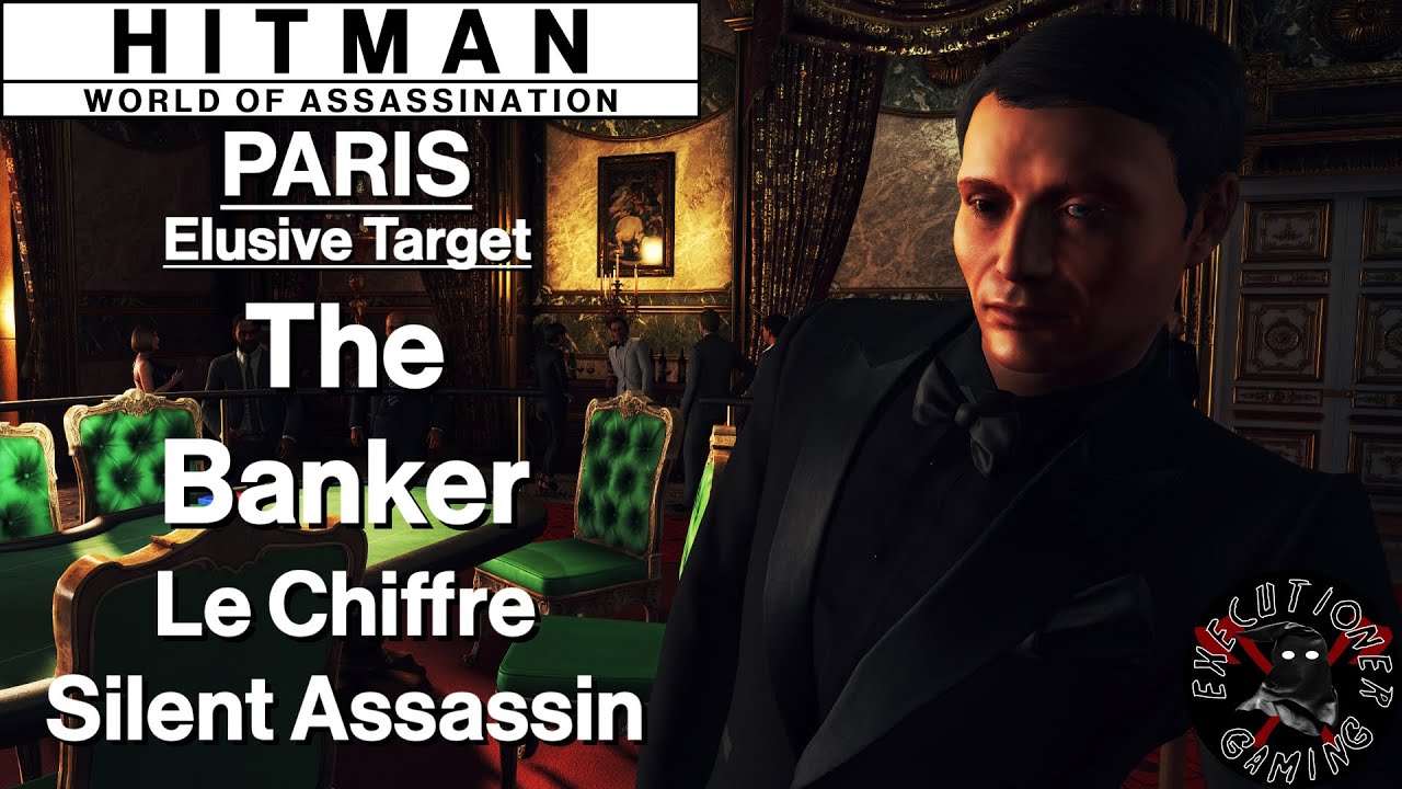 Hitman WoA: Paris - Elusive Target - The Banker - Le Chiffre - Silent ...