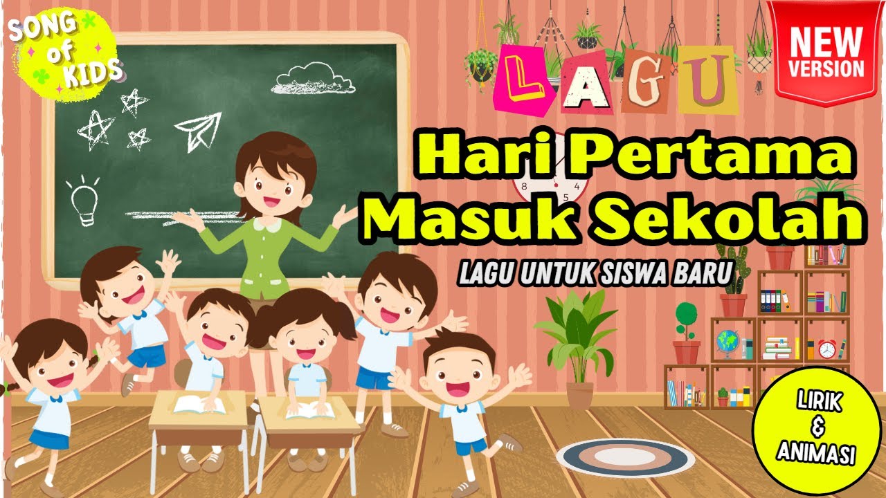 Lagu Hari Pertama Masuk Sekolah Versi Terbaru - Lagu Wajib Siswa Baru ...