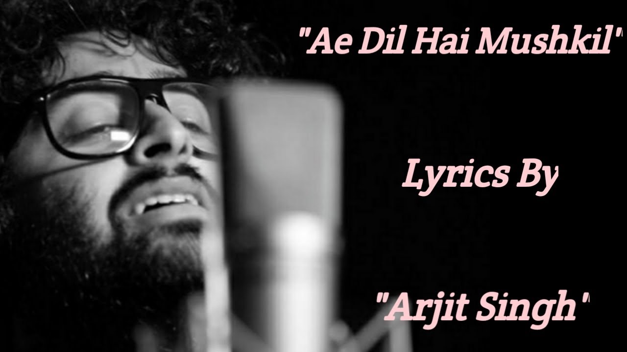"Ae Dil Hai Mushkil" Song With Lyrics (Hindi) - Ae Dil Hai Mashkil ...