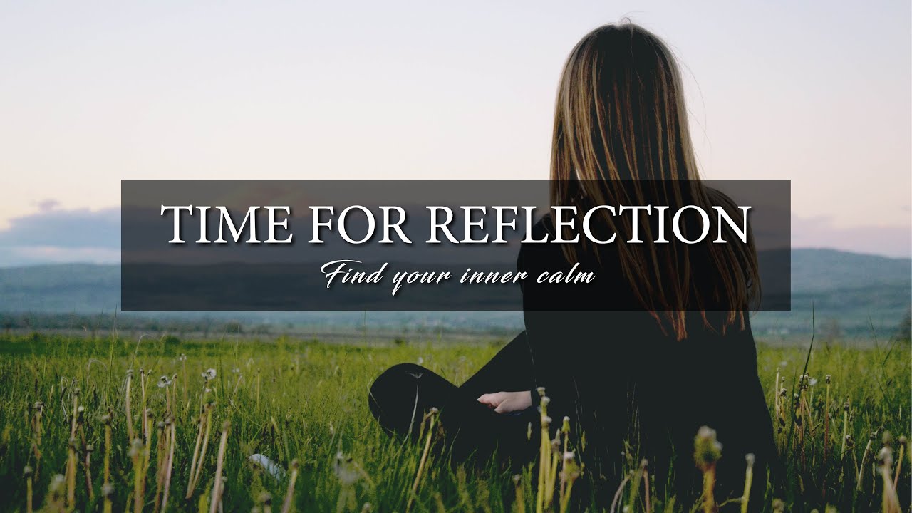 TIME FOR REFLECTION - Focus Music for Work, Studying, Background ...