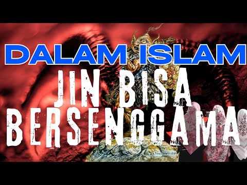 DALAM ISLAM JIN DAN SETAN BISA BERSENGGAMA DGN KAMU - IH LAWAK LAWAK YA