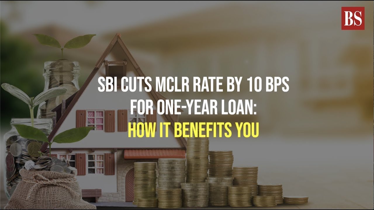 SBI cuts MCLR rate by 10 bps for one-year loan: How it benefits you ...
