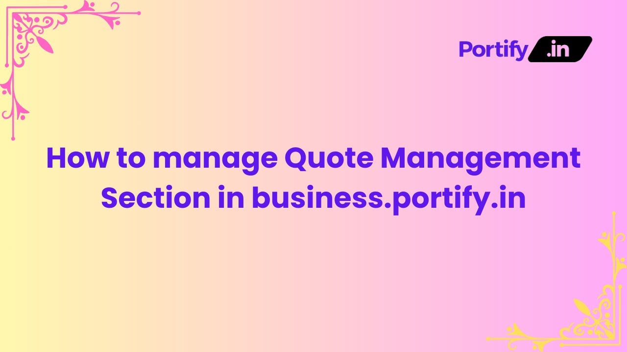 How to manage Quote Management Section in business.portify.in - YouTube