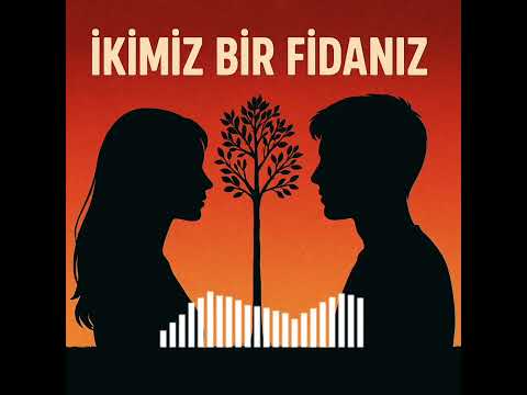 İkimiz Bir Fidanız 🌹 | Duygusal Aşk Şarkısı | Sen Benimle Ben Seninle