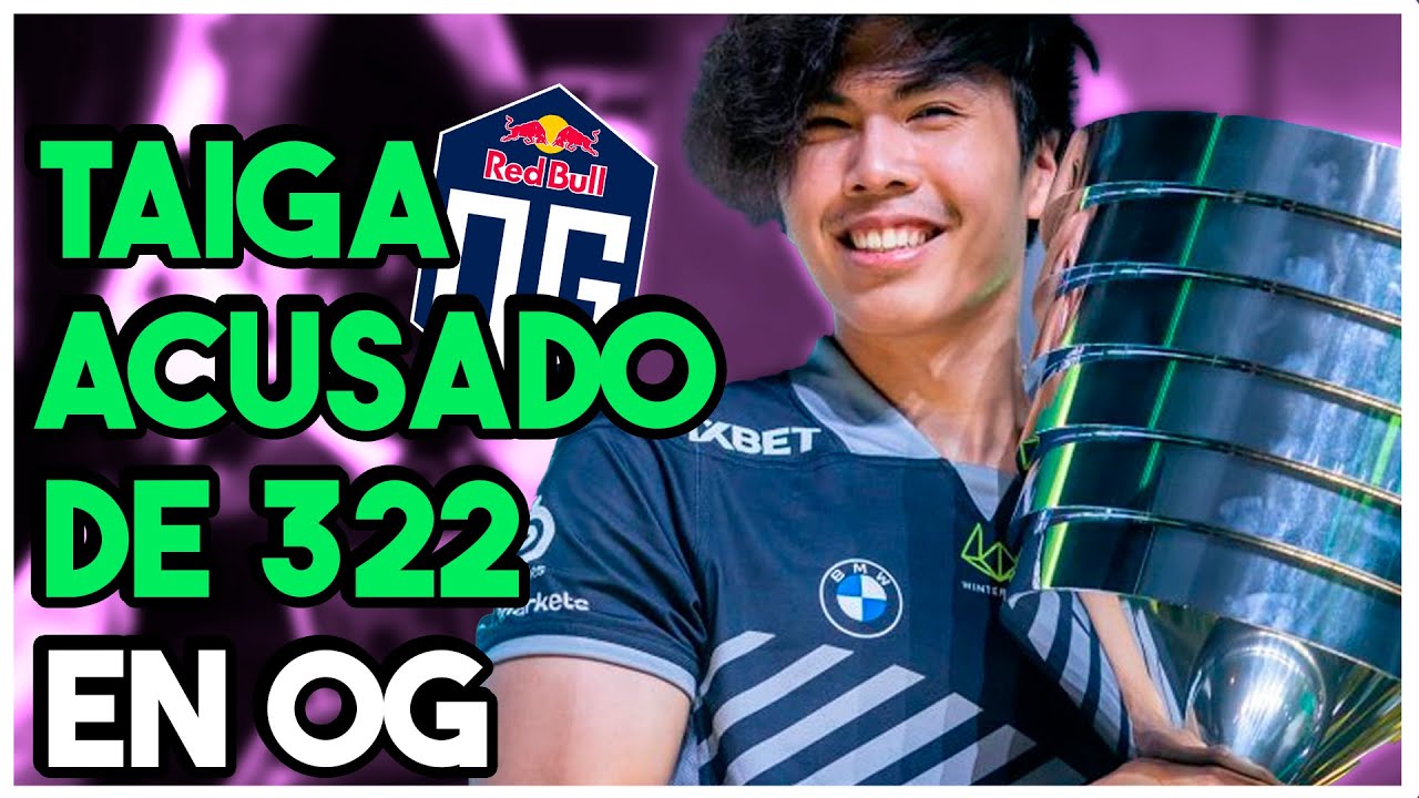 Dota 2 TAIGA es ACUSADO DE 322 en OG. TODA LA HISTORIA COMPLETA ...