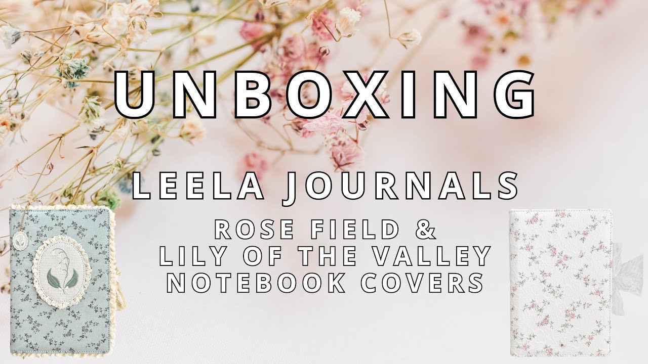 UNBOXING: Leela Journals Stationery Haul - Rose Field & Lily of the ...