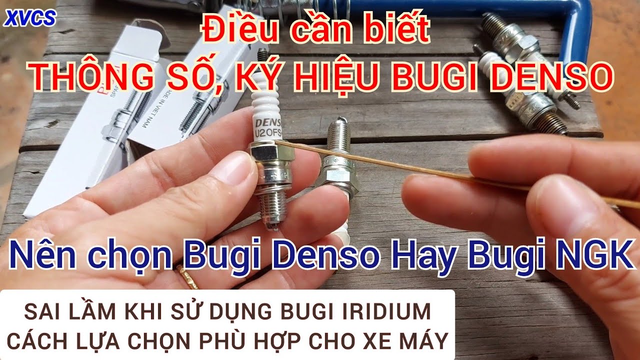 Điều Cần Biết THÔNG SỐ, KÝ HIỆU BUGI DENSO - SAI LẦM KHI SỬ DỤNG BUGI ...