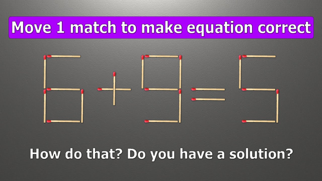 Match puzzle - move 1 match to make equation correct | Matchstick ...
