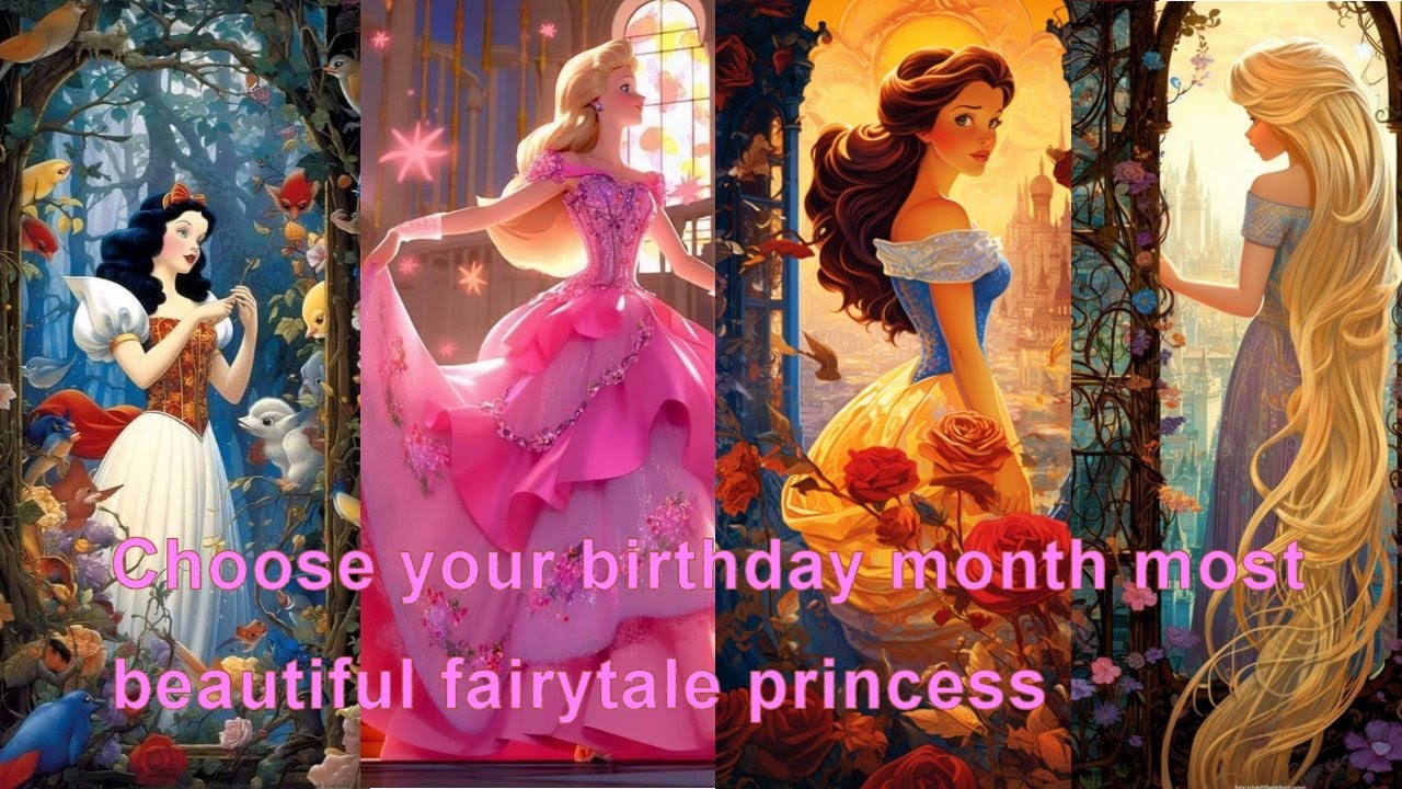 Choose your birthday month most beautiful fairytale princess - YouTube
