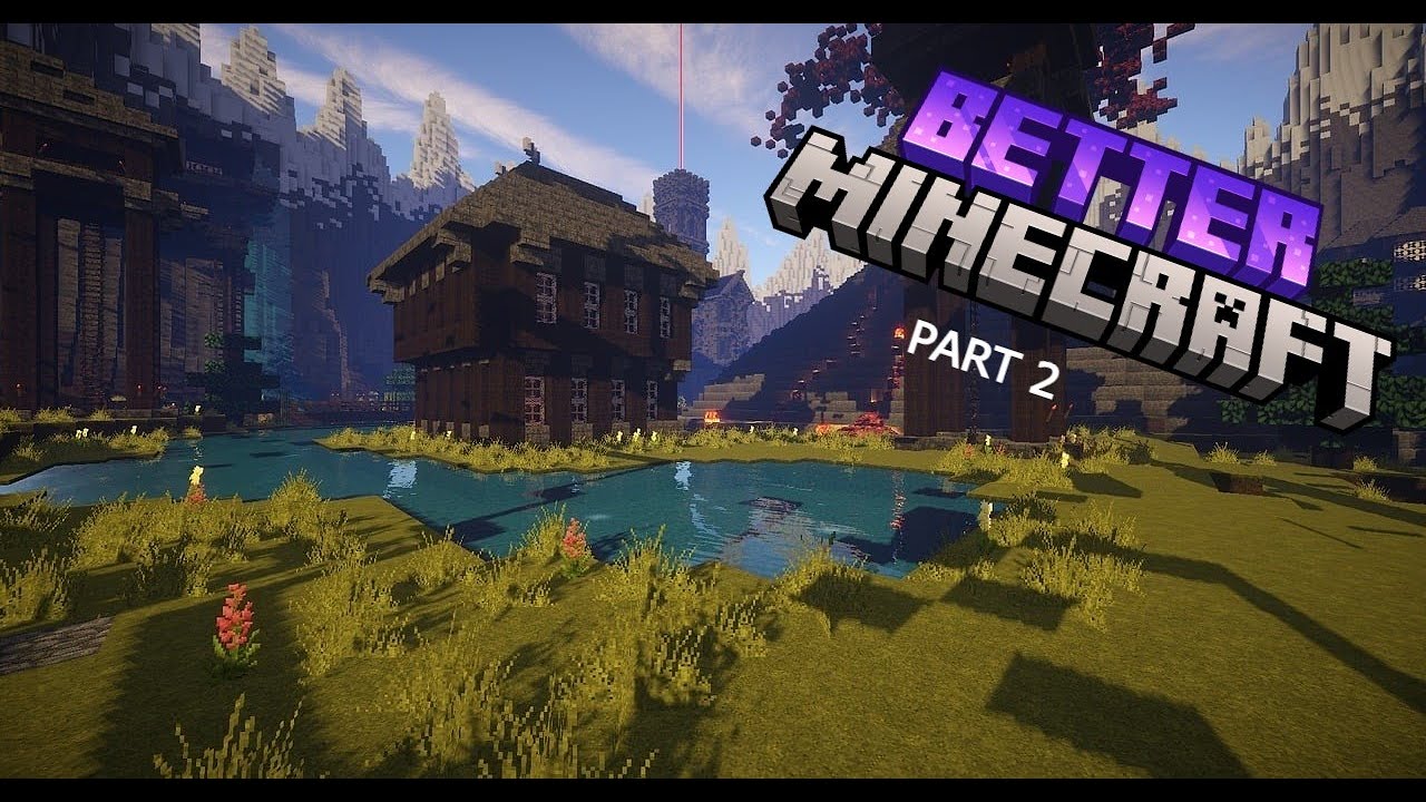 Better Minecraft Part 2 - YouTube