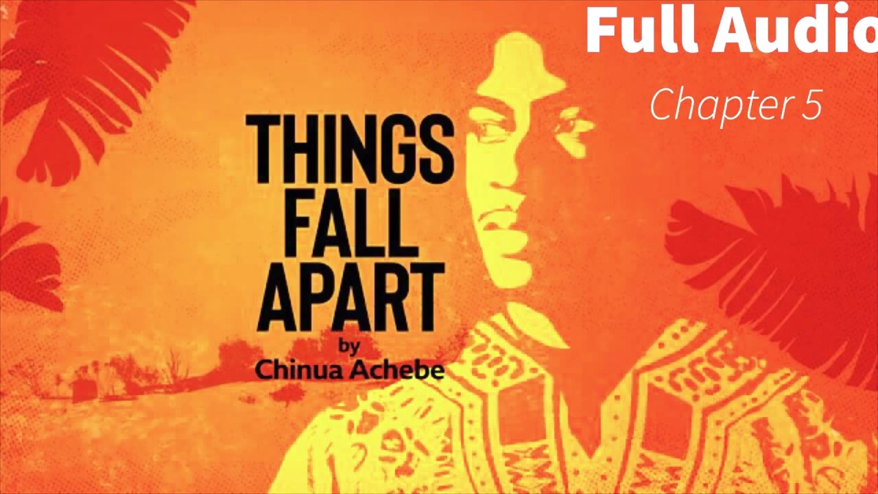 Things Fall Apart Full Audio Book By Chinua Achebe Chapter 5 - YouTube