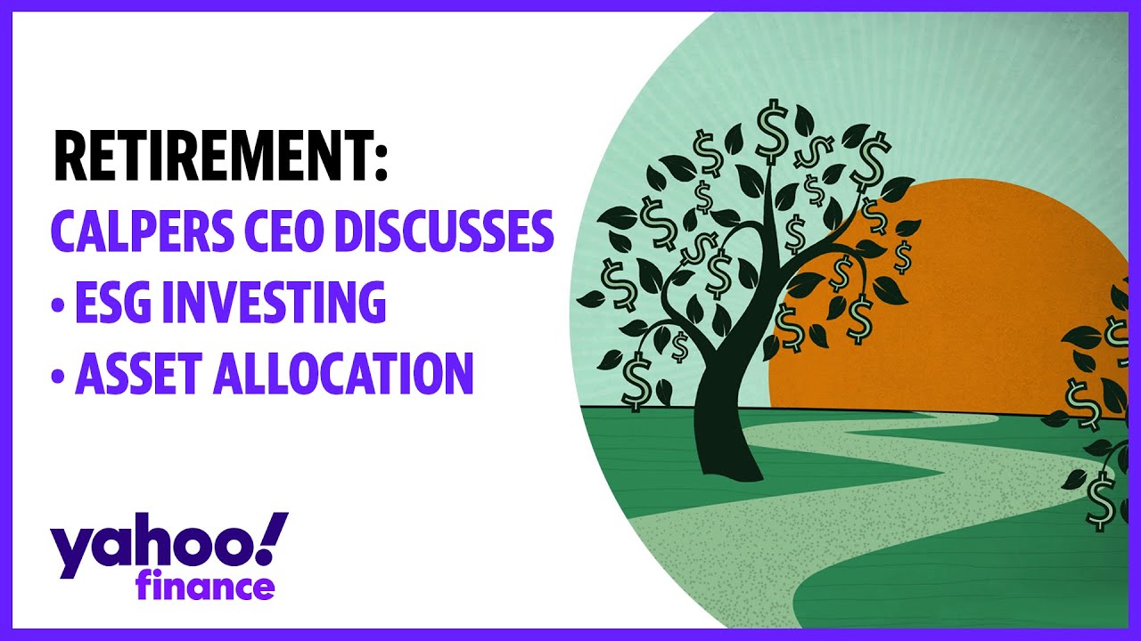 Retirement: CalPERS CEO on ESG investing and asset allocation - YouTube