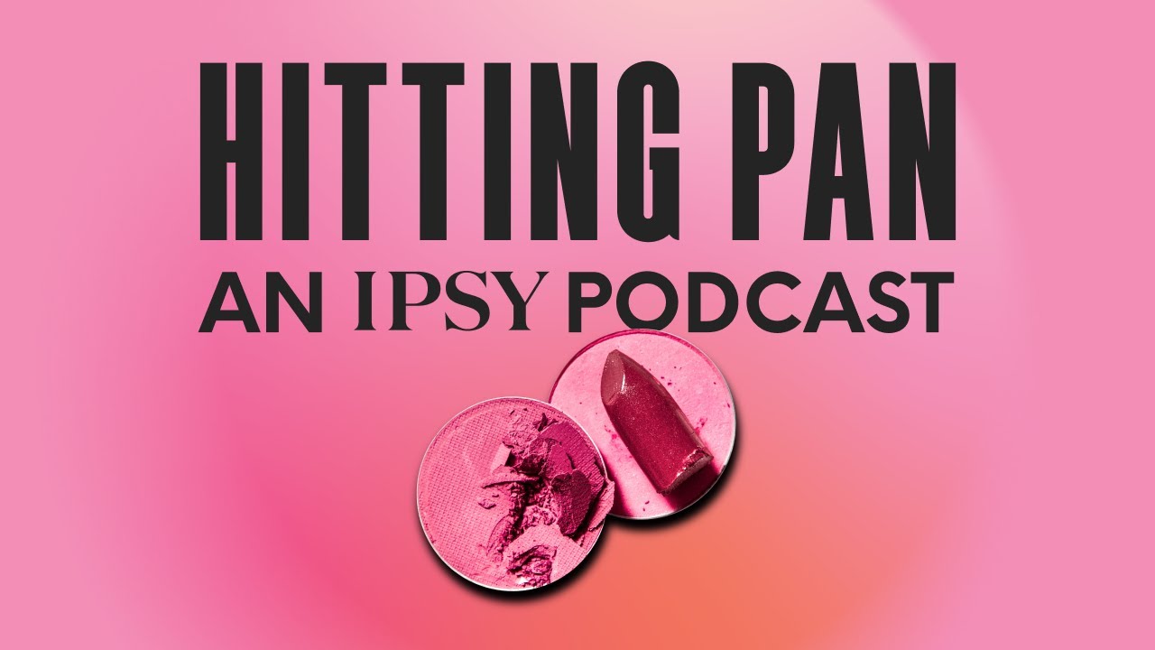 🎙️ Hitting Pan an IPSY Podcast 🎙️ - YouTube