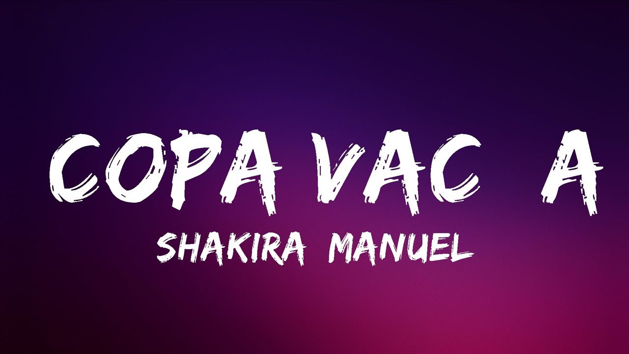 Shakira, Manuel Turizo - Copa Vacía (Letra/Lyrics) | Lyrics Video ...