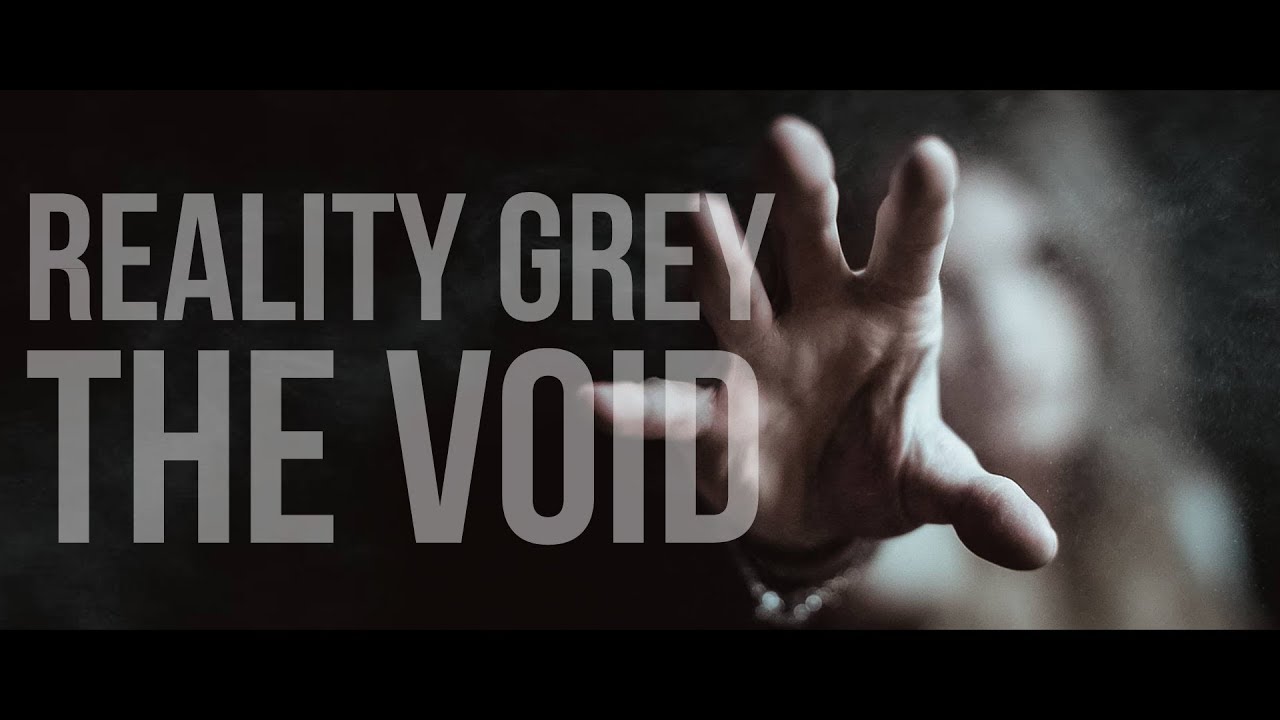 REALITY GREY - The Void (Official Video) - YouTube