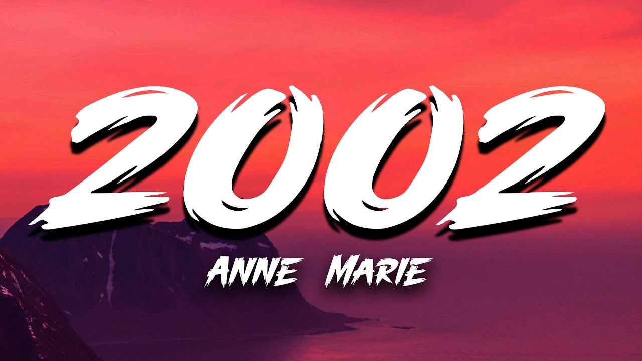 Anne-Marie - 2002 (Lyrics) - YouTube