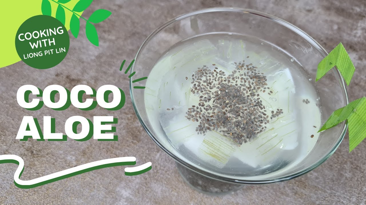 Aloe Coco | Cooking with Liong Pit Lin - YouTube