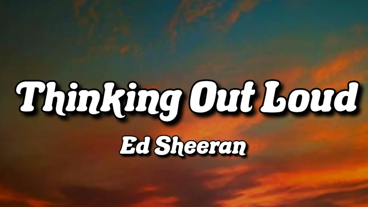 Ed Sheeran - Thinking Out Loud (Lyrics) - YouTube Music