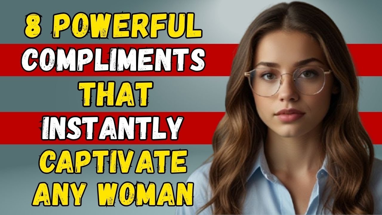 8 Powerful Compliments That Instantly Captivate Any Woman | Psychology ...