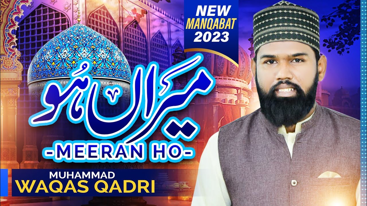 Muhammad Waqas raza qadri - Manqabat ghous e pak Meera Hou _ Views ...