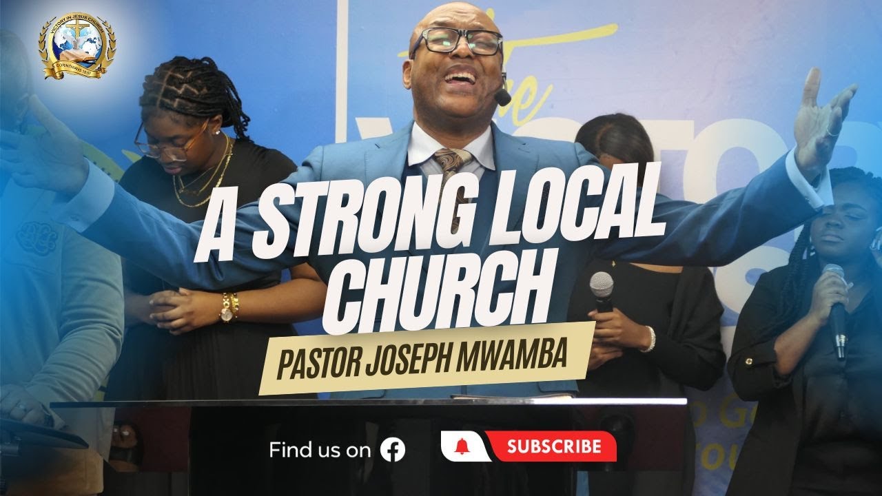 Sunday Service: A Strong Local Church by Pastor Joseph Mwamba | Victory ...