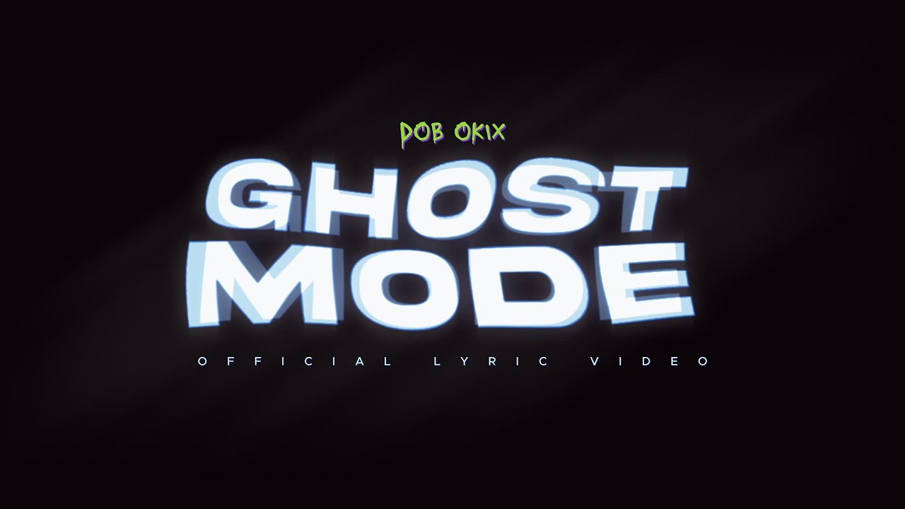 DOB OKIX - GHOST MODE (OFFICIAL LYRIC VIDEO) - YouTube
