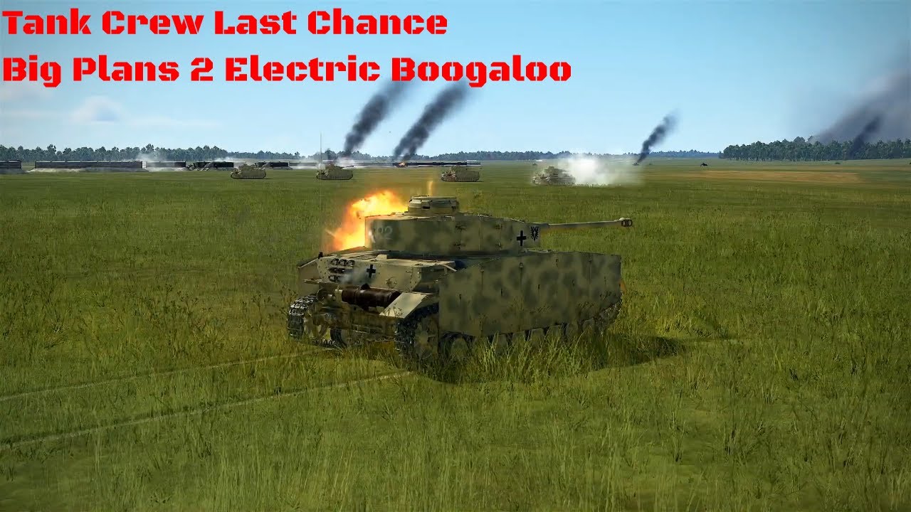 IL:2 Tank Crew Last Chance Campaign | Big Plans 2 Electric Boogaloo ...
