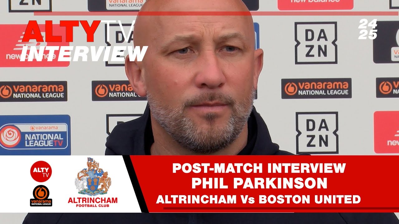 Altrincham Vs Boston United | Post-Match Interview | Phil Parkinson ...