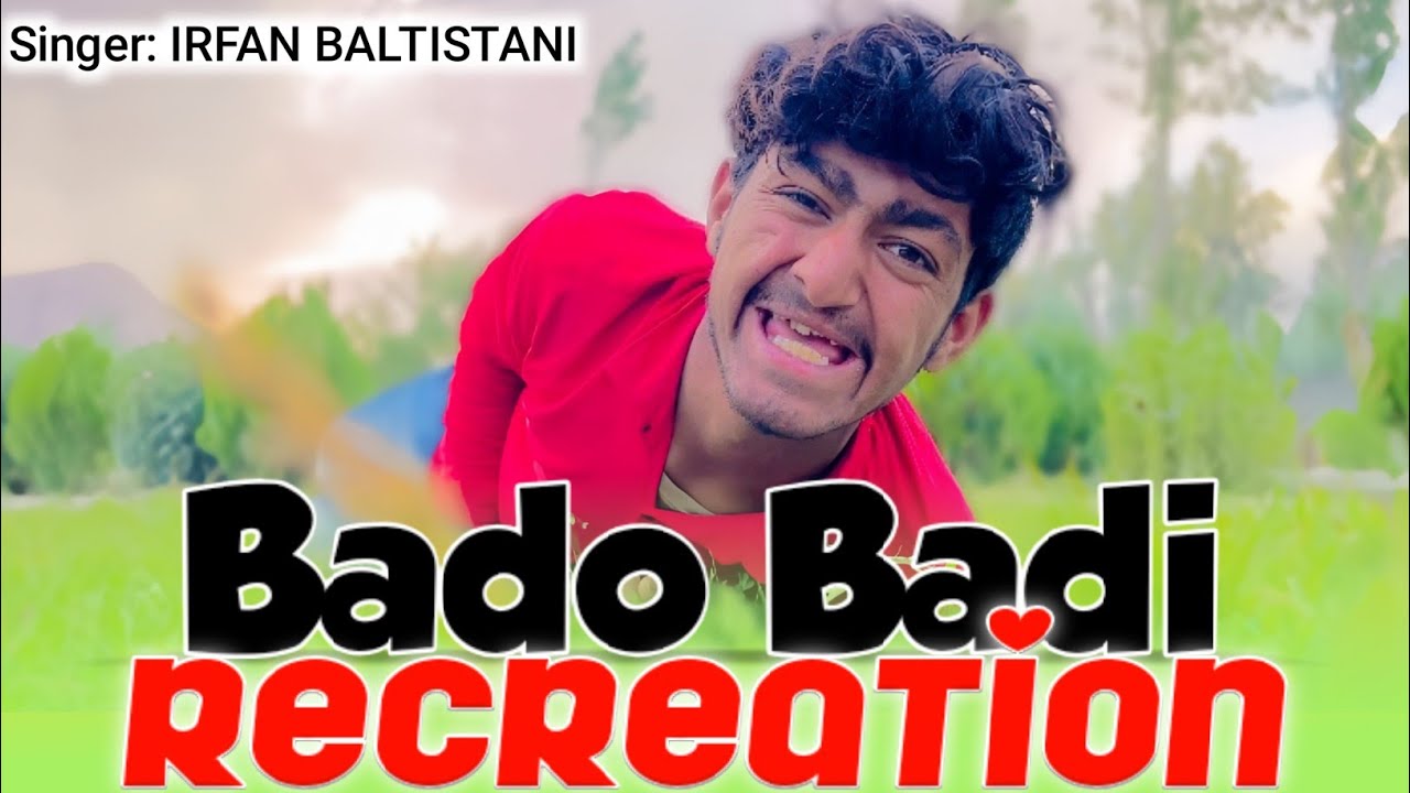 Bado Badi (Recreation) By Irfan baltistani | Bado badi - YouTube