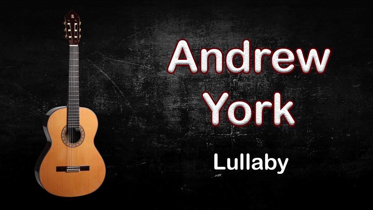 ANDREW YORK Lullaby Classical and Acoustic Guitar Tab - YouTube