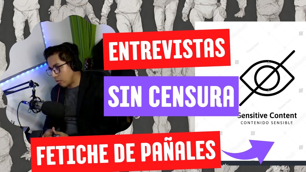 Entrevista Sin Censura Fetiche De Pañales Comunidad Abdl Parte 1 Youtube