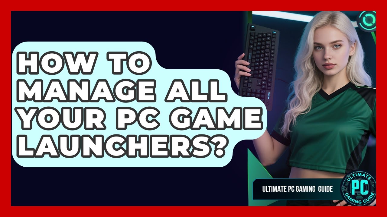 How To Manage All Your PC Game Launchers? - Ultimate PC Gaming Guide ...