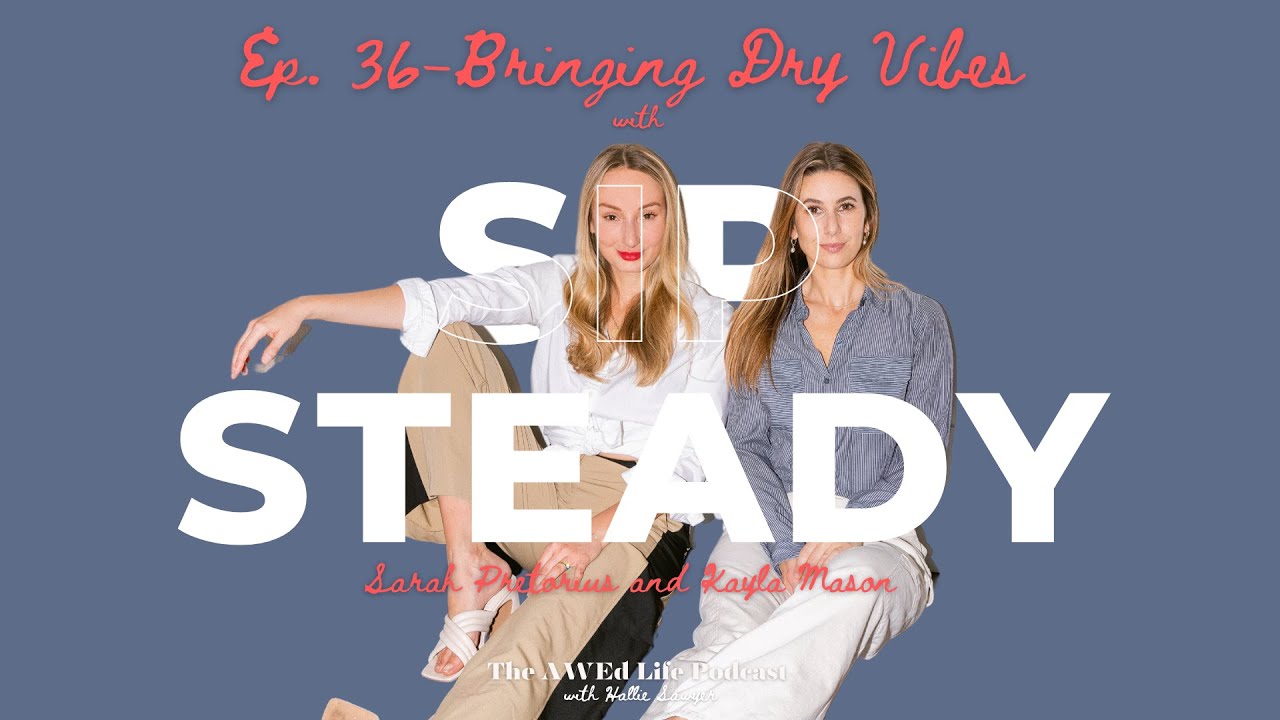 Ep. 36 - Bringing Dry Vibes with Co-Founders of SipSteady, Sarah Pretorius and Kayla Mason - YouTube