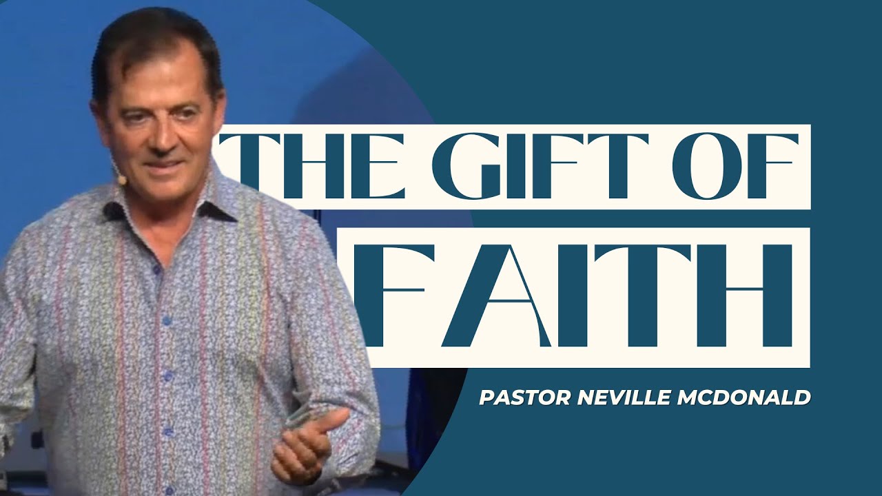 The Gift Of Faith | Pastor Neville McDonald | Good Hope Christian ...