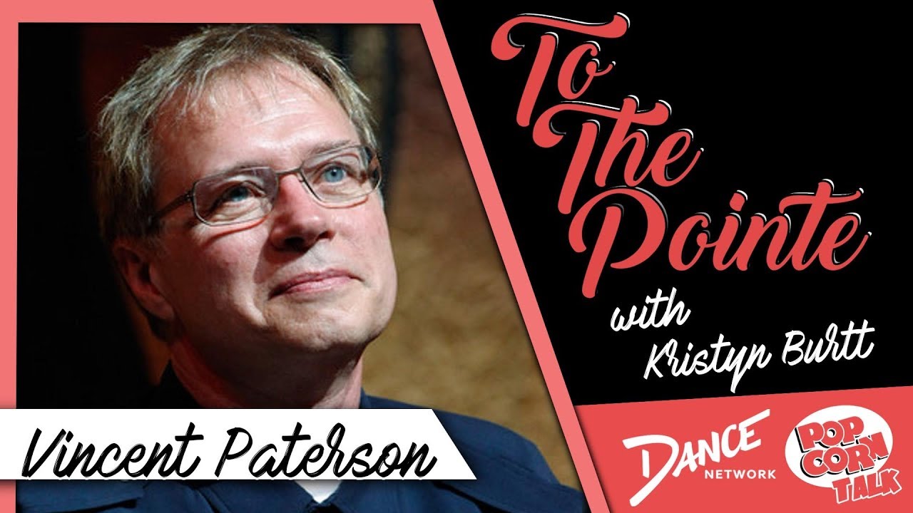Vincent Paterson Discusses His Career - To The Pointe with Kristyn ...