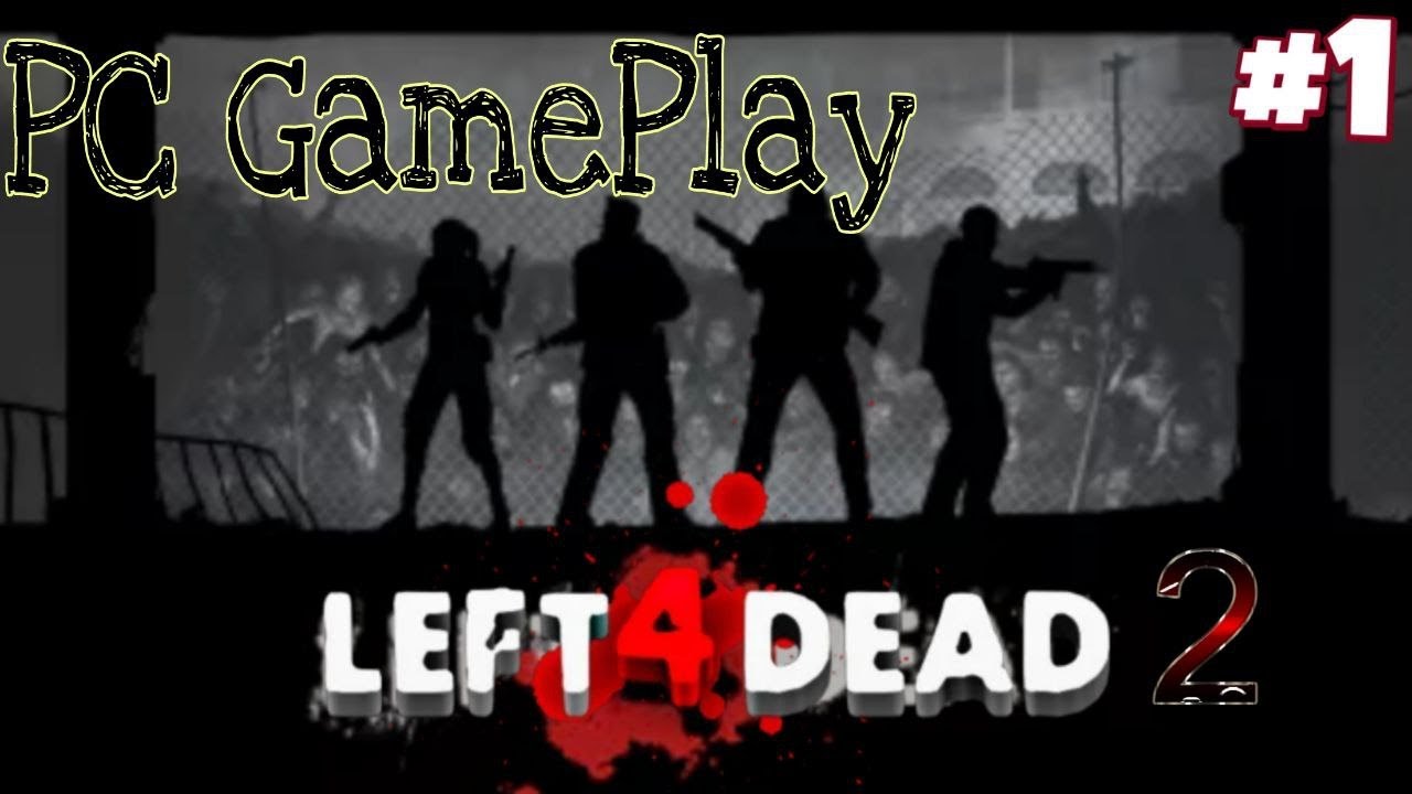 Left 4 Dead 2 PC Gameplay [Walkthrough Part 1] [4K] - YouTube