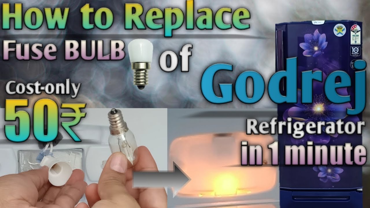 How to replace Godrej Fridge fuse Bulb in 1 minute & cost less than 50 ...