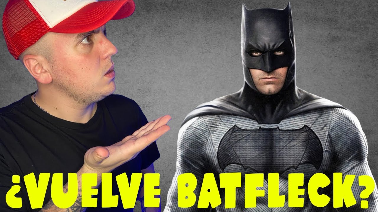 VUELVE BATFLECK ?? INFO Y DECLARACIONES DE BEN AFFLECK - YouTube