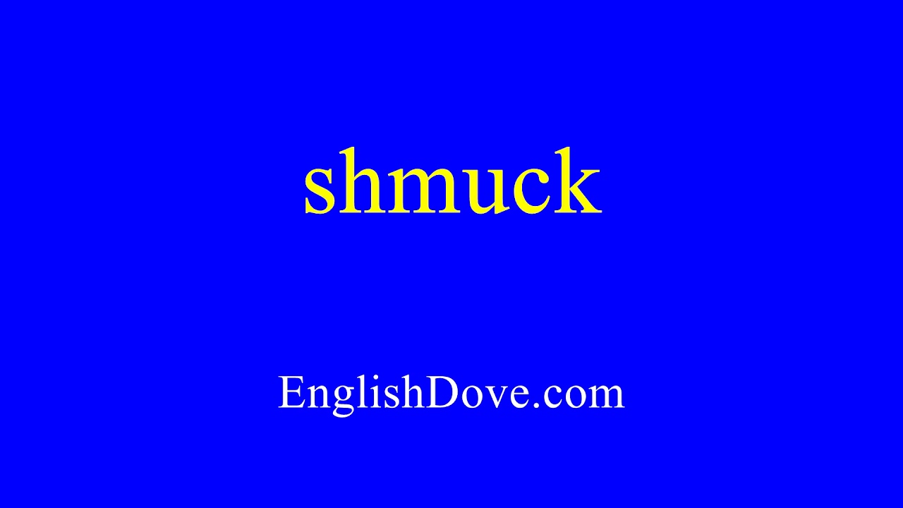 How to pronounce shmuck in American English. - YouTube